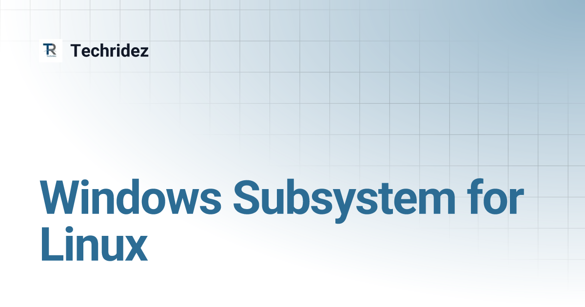 Windows Subsystem for Linux | Techridez